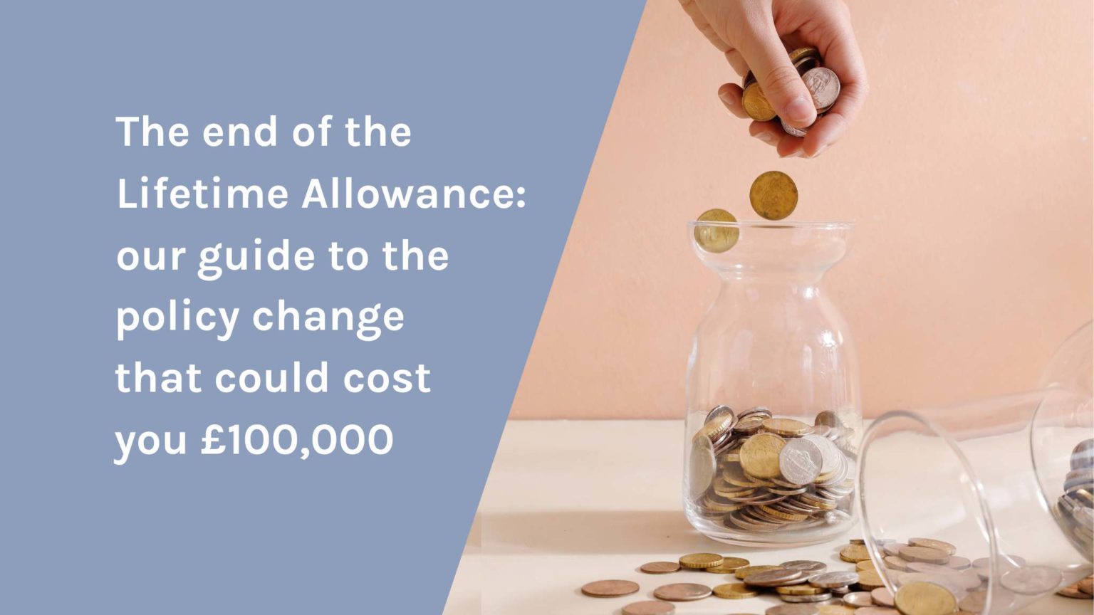 What is the Lifetime Allowance - and how is Lifetime Allowance changing?